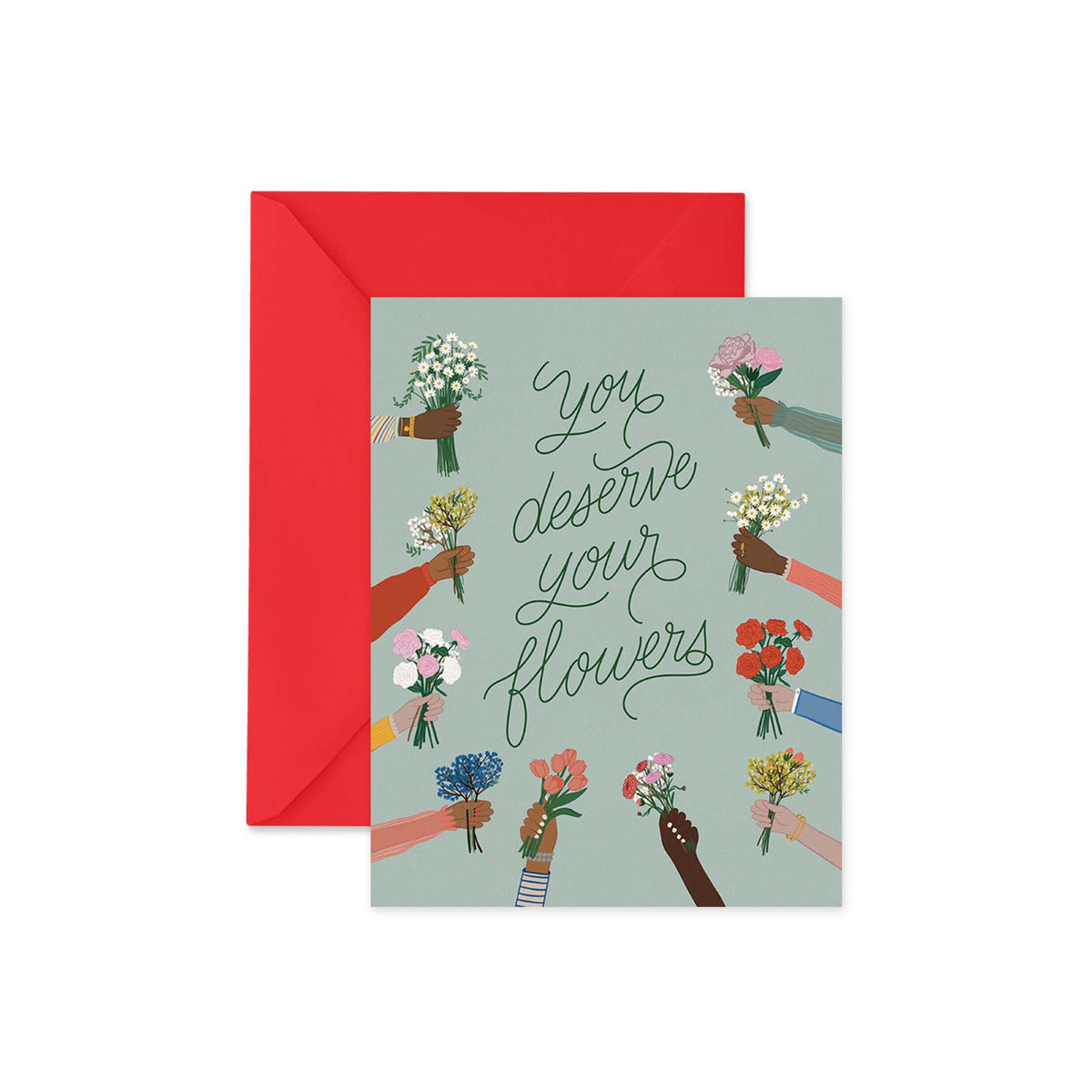 Encouragement Card- You Deserve Your Flowers Greeting Card – PosterityPaper